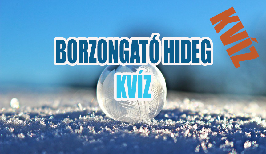 Hideg kvíz, sokan beleborzonganak ebbe! Jól fel vagy öltözve?