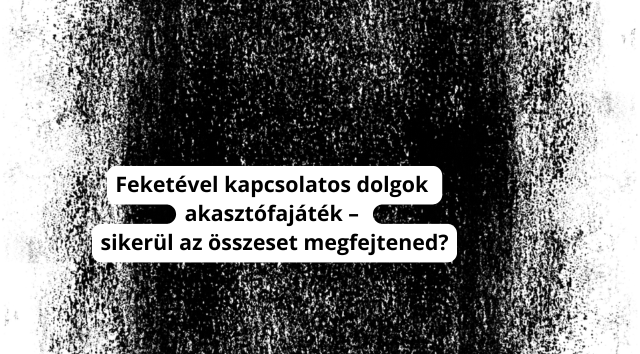 Feketével kapcsolatos dolgok akasztófajáték – sikerül az összeset ...