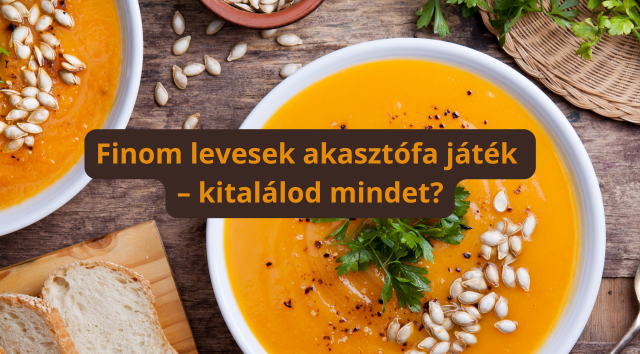 Finom levesek akasztófa játék – kitalálod mindet? - Fejtsd meg most ...