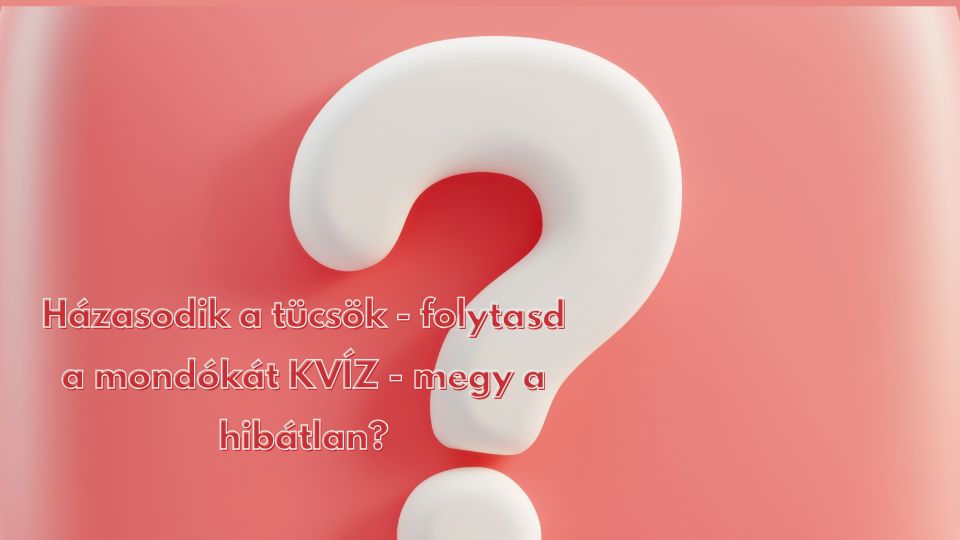 Házasodik a tücsök - folytasd a mondókát KVÍZ - megy a hibátlan? 2 ...